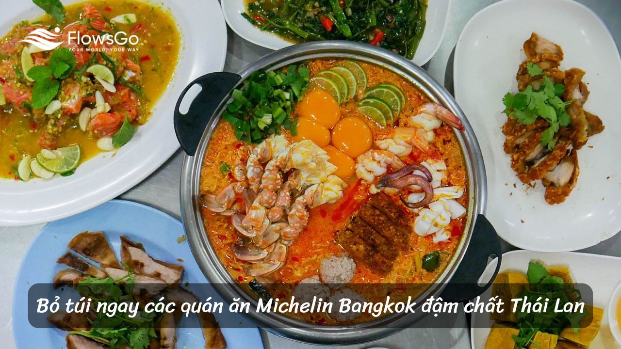 Bỏ túi ngay các quán ăn Michelin Bangkok đậm chất Thái Lan | Flows Go